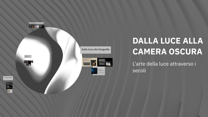 DALLA LUCE ALLA CAMERA OSCURA by MANUELA GNECH on Prezi