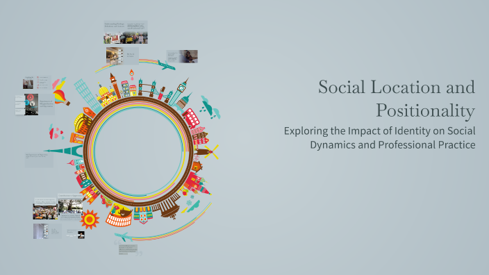 Social Location and Positionality by Paige Hill on Prezi