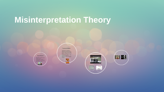 Misinterpretation Theory by Chanz Weaver on Prezi