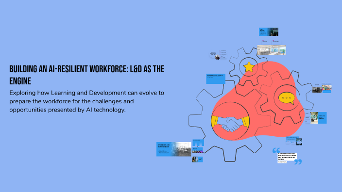 Building an AI-Resilient Workforce: L&D as the Engine by Grace Mc on Prezi