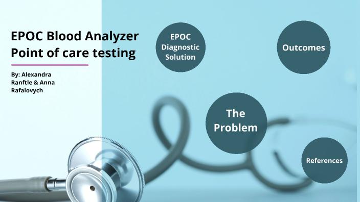 EPOC Blood Analyzer Point of Care Testing by Alexandra Ranftle on Prezi