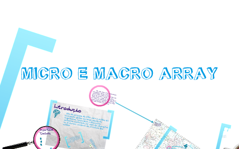 MICRO E MACRO ARRAY by evandro belizario on Prezi