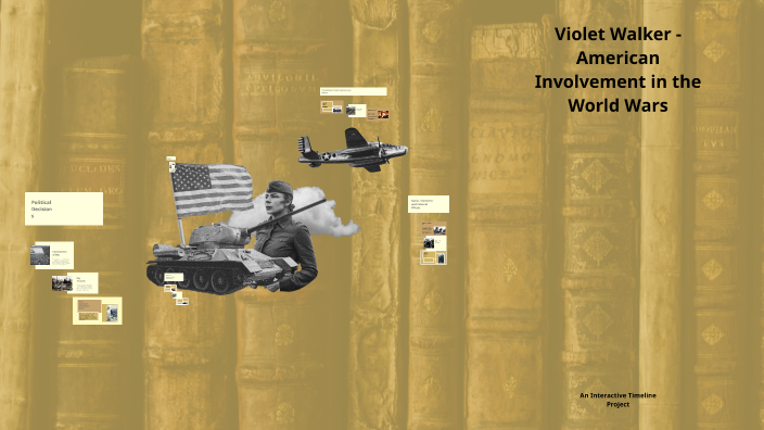Violet Walker - American Involvement in the World Wars by violet walker ...