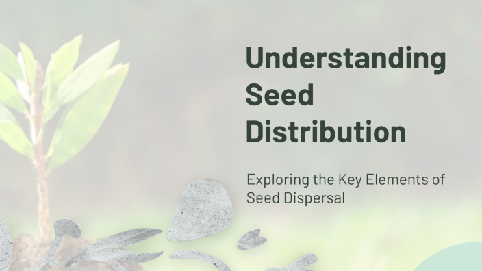 Understanding Seed Distribution by Felipe Gomez de Moura on Prezi