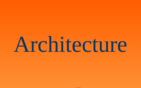 3 Types of Architecture by Megan Barrett on Prezi