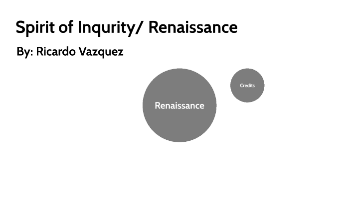 Spirit of Inquiry by Ricardo Vazquez on Prezi