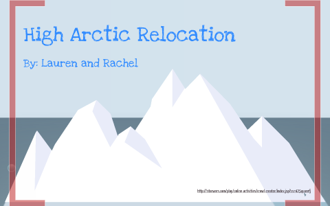 High Arctic Relocation by Rachel Kellsey on Prezi