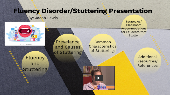 Fluency Disorder/Stuttering Presentation by Jacob Lewis on Prezi