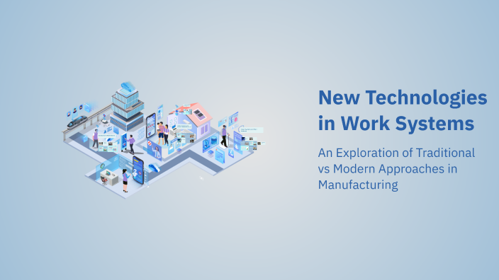New Technologies in Work Systems by Phantom on Prezi