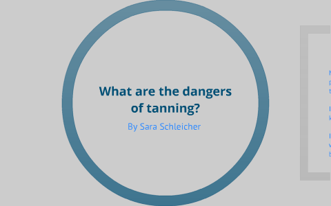 Dangers of Tanning by Sara Schleicher on Prezi