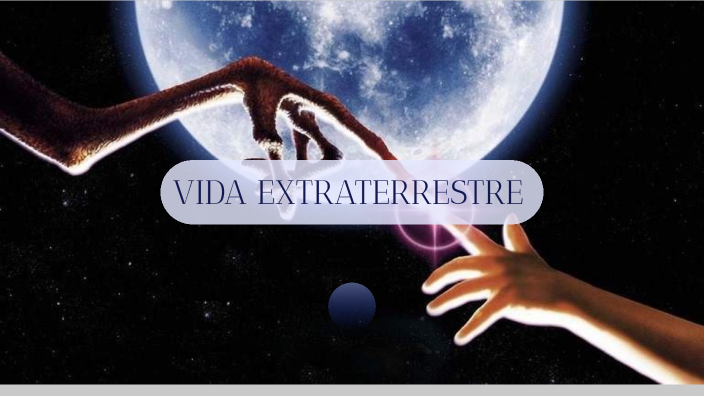 VIDA EXTRATRERRESTRE by Lesly Matos on Prezi