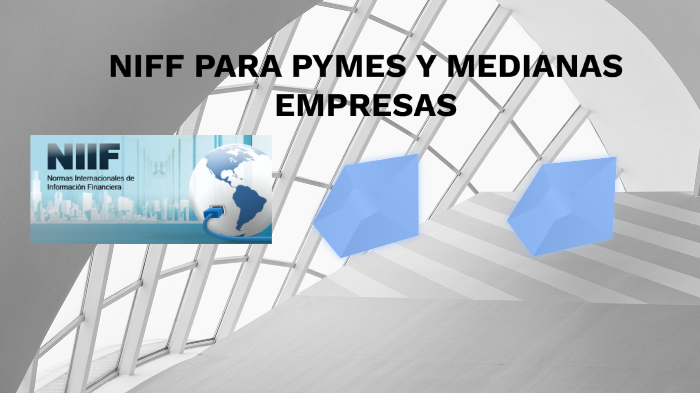 NIFF PARA PYMES Y MEDIANAS EMPRESAS by Elias Scc on Prezi