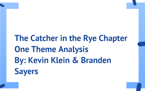The Catcher in the Rye Chapter 1 theme analysis by Kevin Klein on Prezi