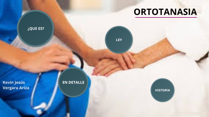 ORTOTANASIA by Kevin Jesús Vergara Ariza on Prezi