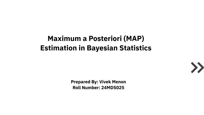 Maximum a Posteriori (MAP) Estimation in Bayesian Statistics by vivek ...