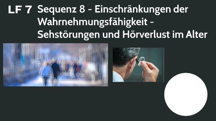 Sequenz 8 - Einschränkungen der Wahrnehmungsfähigkeit - Sehstörungen und Hörverlust im Alter by ...