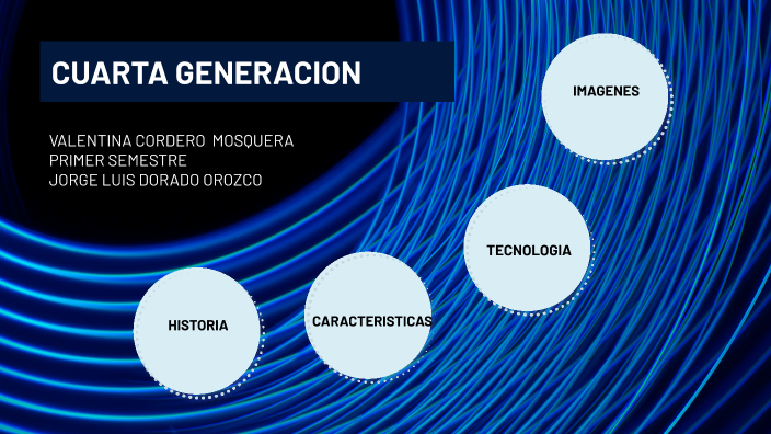 CUARTA GENERACION by valentina cordero on Prezi