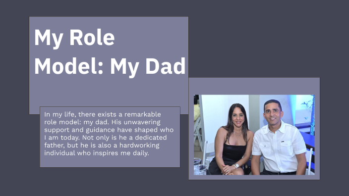 My Role Model: My Dad by Elaine Canario on Prezi