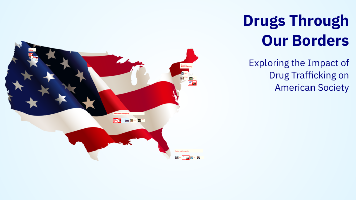 Drugs Through Our Borders by Emma Meza on Prezi