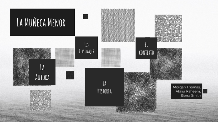 La Muñeca Menor by Morgan Thomas on Prezi