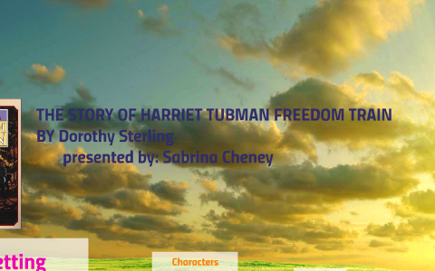 THE STORY OF HARRIET TUBMAN FREEDOM TRAIN by shelby cheney on Prezi
