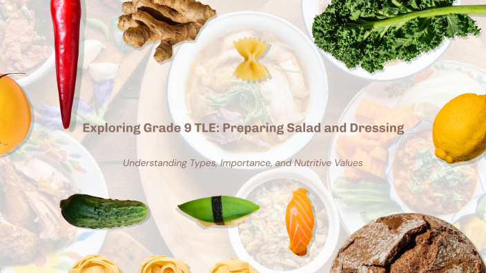 Exploring Grade 9 TLE: Preparing Salad and Dressing by Kristine Joy Ratilla on Prezi
