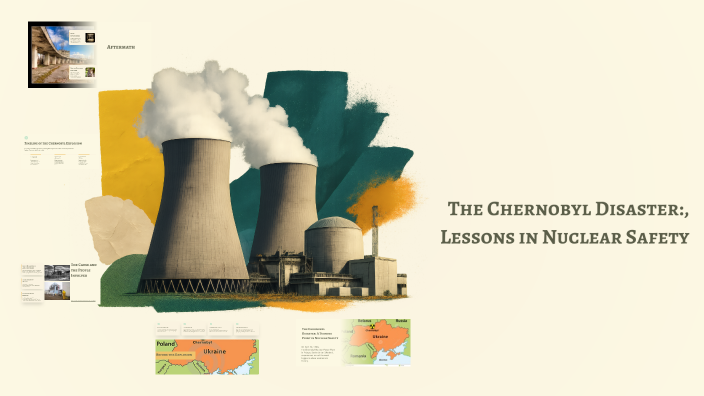The Chernobyl Disaster: Lessons in Nuclear Safety by Kerem Sever on Prezi