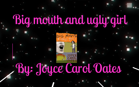 Big mouth and ugly girl by rylie higgins on Prezi