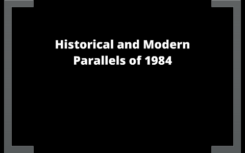 Historical and Modern Parallels of 1984 by TEAM AWESOME on Prezi