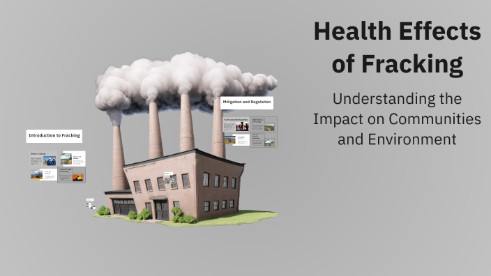 Health Effects of Fracking by EMERI SHOWELL on Prezi