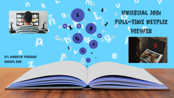 Unusual job: full-time netflix viewer by Marilyn Venegas on Prezi