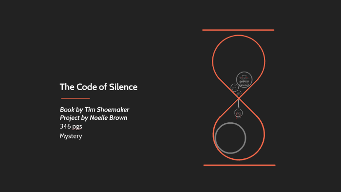 The Code of Silence by Noelle Brown on Prezi