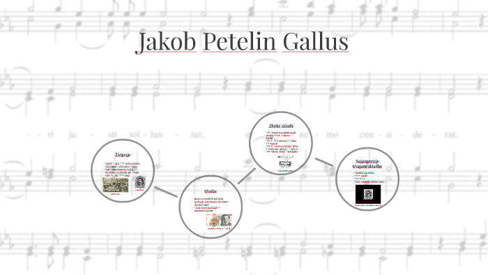 Jakob Petelin Gallus by Nejc Stopar on Prezi