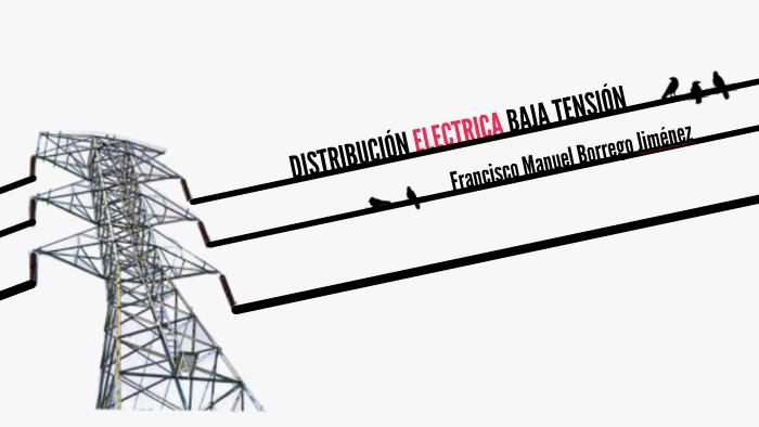 DISTRIBUCIÓN ELECTRICA BAJA TENSIÓN by Paco Borrego Jimenez on Prezi