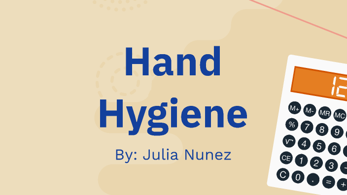 Hand Hygiene Project NURS 499 by Julia Nunez on Prezi