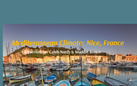 Mediterranean Climate: Nice, France by Maddie Brown on Prezi