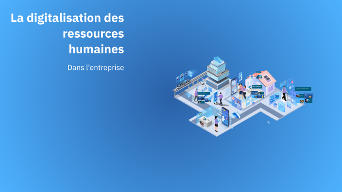 La digitalisation des ressources humaines by Kouis Sara on Prezi
