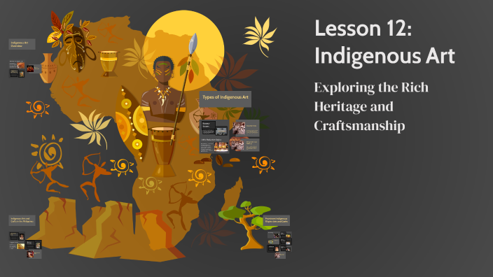 Lesson 12: Indigenous Art by PEDRITO COLACION on Prezi