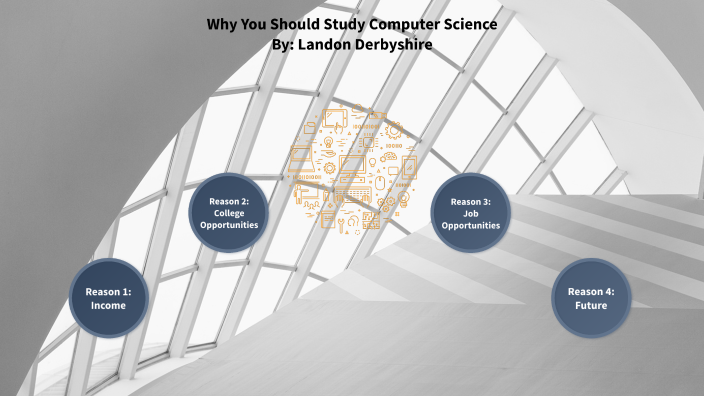Why Study Computer Science? by Landon Derbyshire on Prezi