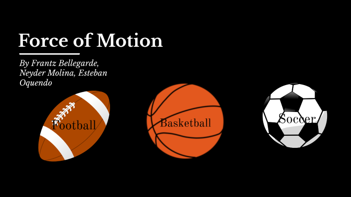 Force of Motion by Frantz Bellegarde on Prezi