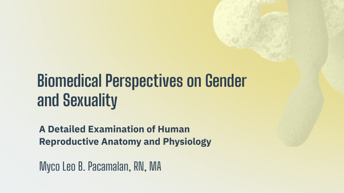 Biomedical Perspective in Gender and Sexuality by MYCO LEO B. PACAMALAN ...