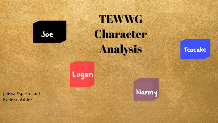 TEWWG Character Analysis by Jalissa Espirito on Prezi