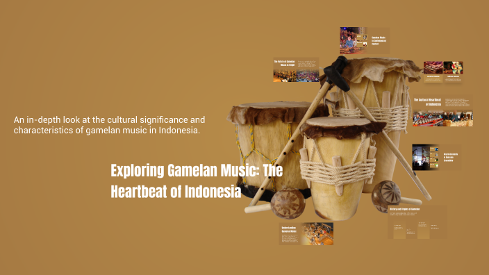 Exploring Gamelan Music: The Heartbeat of Indonesia by Kira George on Prezi