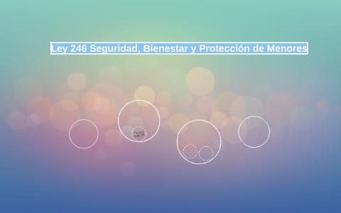 Ley 246 Seguridad, Bienestar y Protección de Menores by Dorallys Torres ...