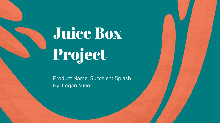 Juice Box Project by Logan Minor on Prezi