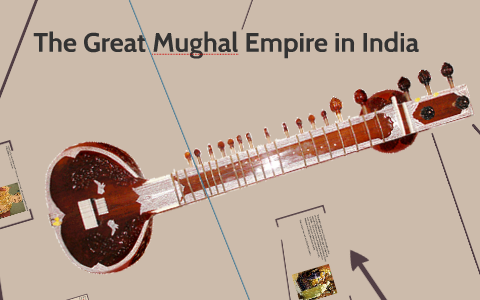 The Great Mughal Empire in India by Lois Dudley on Prezi