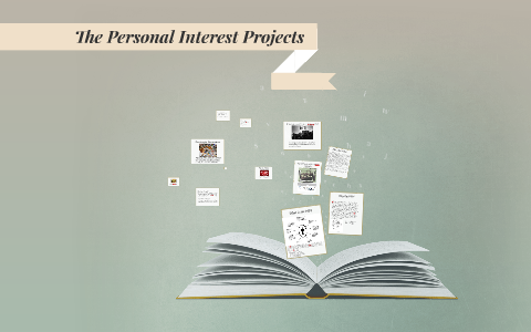The Personal Interest Projects by Marnie Martin on Prezi
