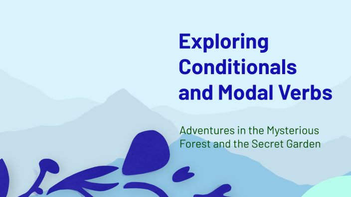 Exploring Conditionals and Modal Verbs by mikol meyer on Prezi