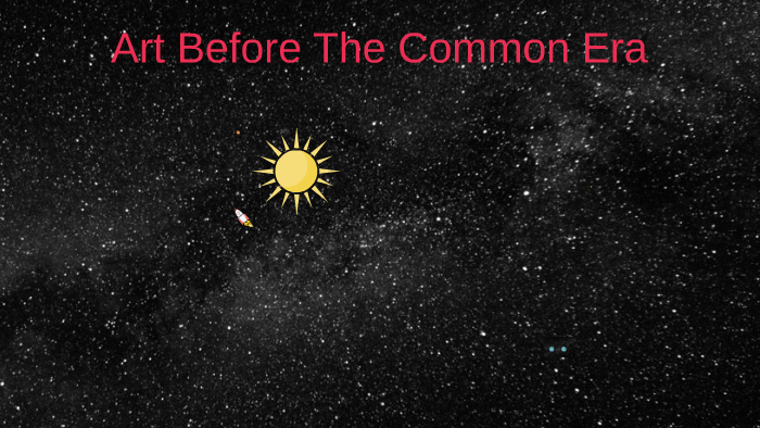 The Art Before The Common Era by Brian Hutchinson on Prezi