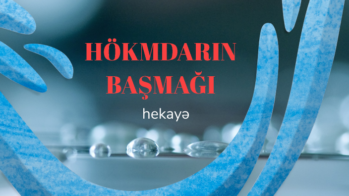 Hökümdarın başmağı by sevda ismayilova on Prezi
